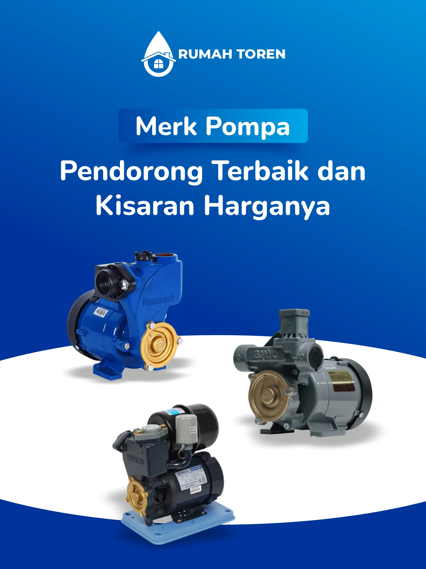 Harga Pompa Pendorong Air dari Toren Berbagai Merk Terbaik - Rumah Toren